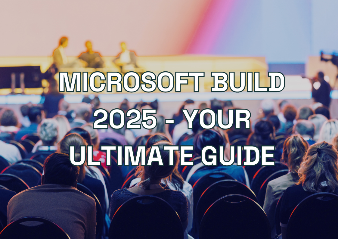 Microsoft Build 2025 - Ultimate Conference Guide | Multishoring
